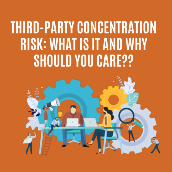 Third-Party Concentration Risk: What is it and why should you care ...