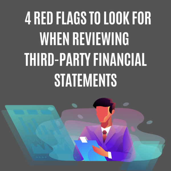4 Red Flags To Look For When Reviewing Third-Party Financial Statements ...